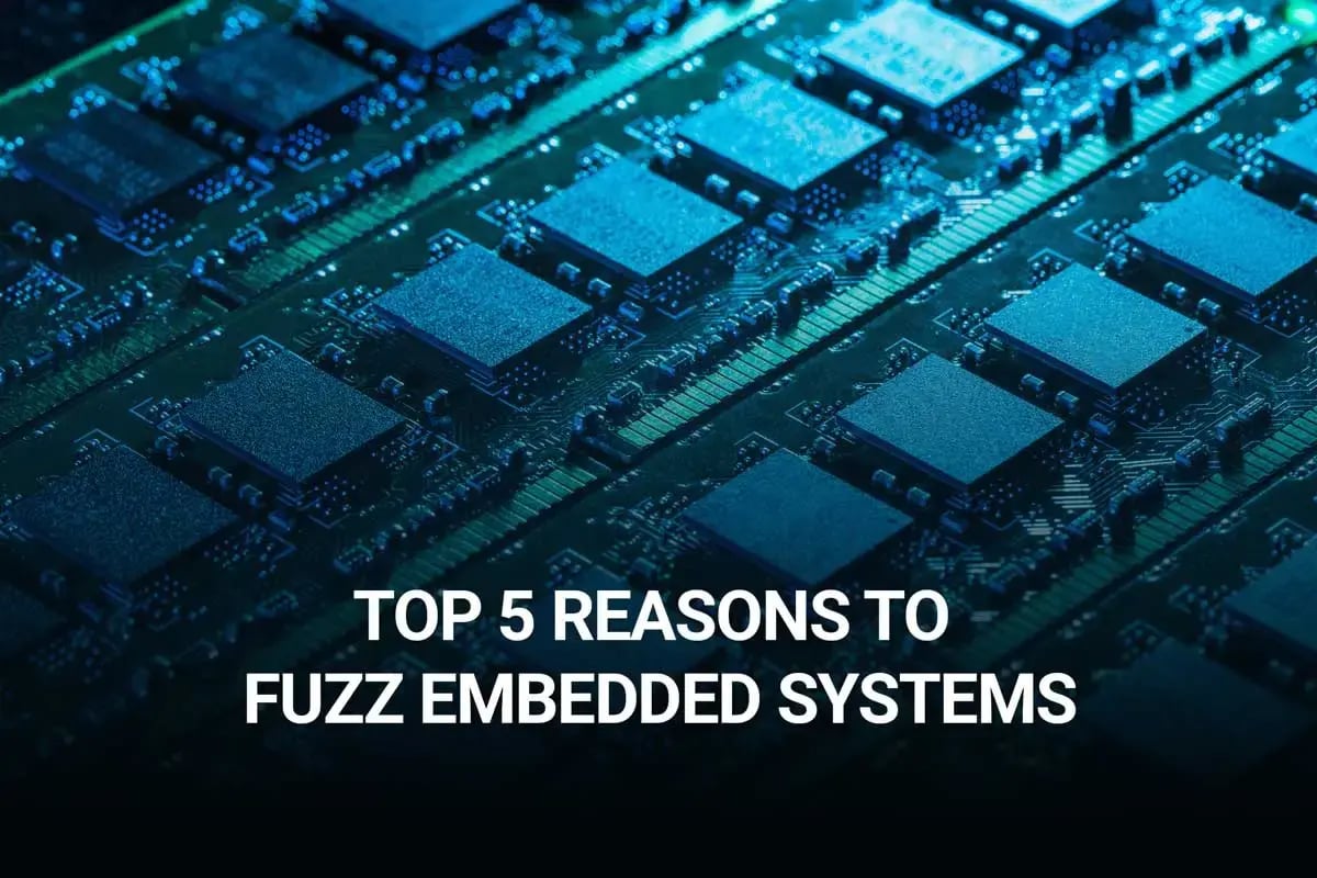 Top 5 reasons to fuzz embedded systems | Blog | Code Intelligence